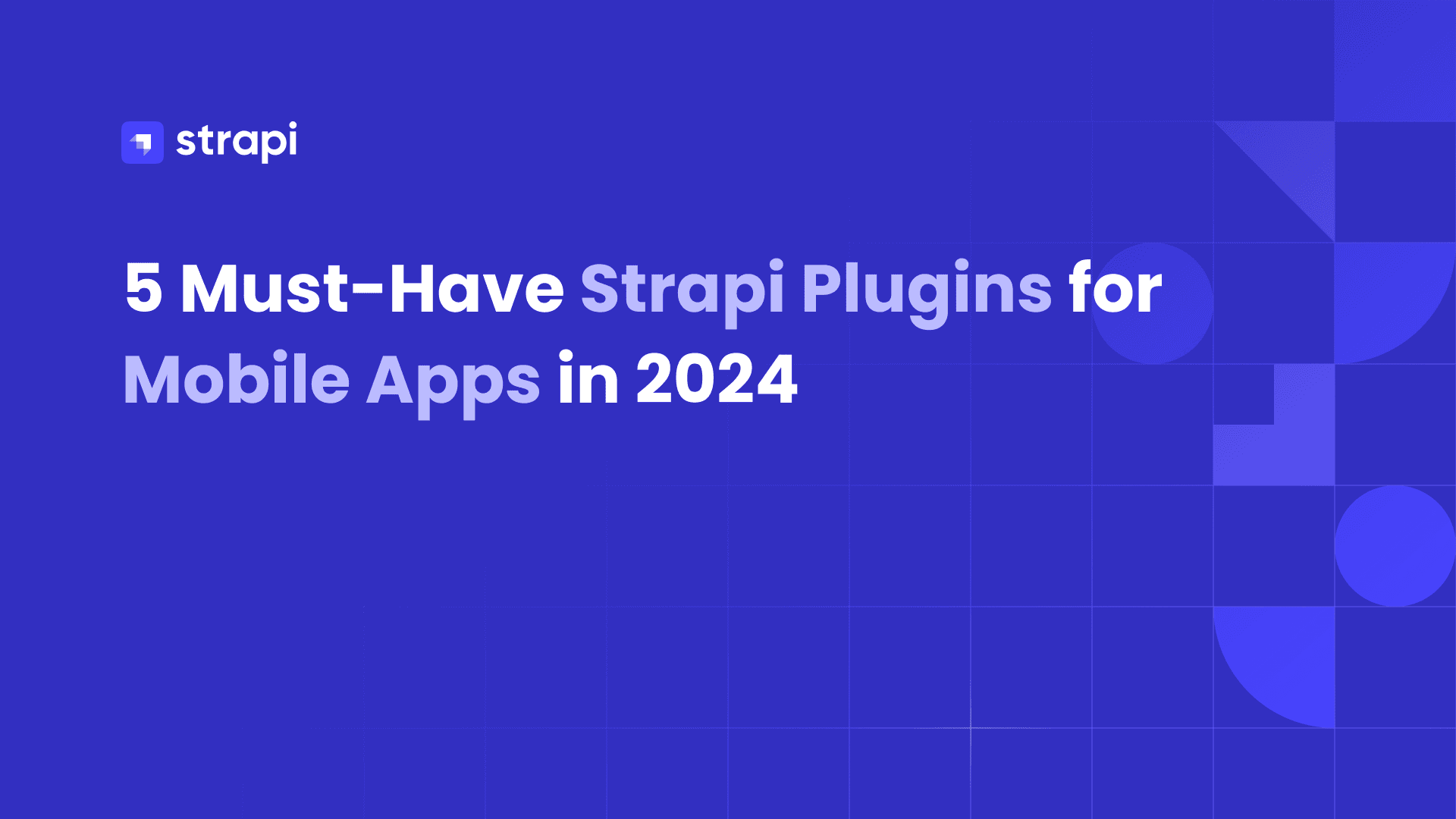 5 Best Strapi Plugins for Developing Mobile Apps in 2025