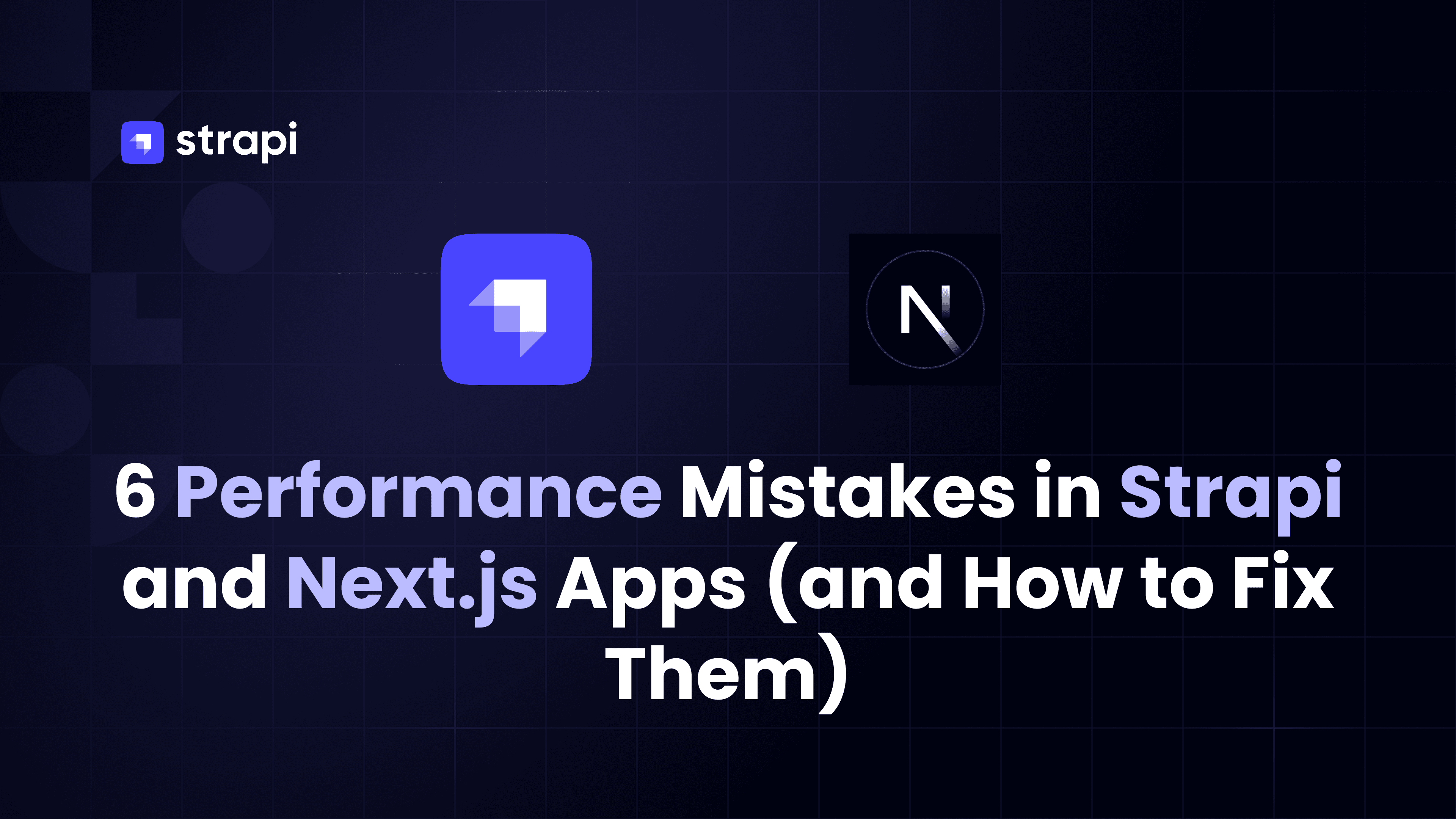 6 Performance Mistakes in Strapi and Next.js Apps