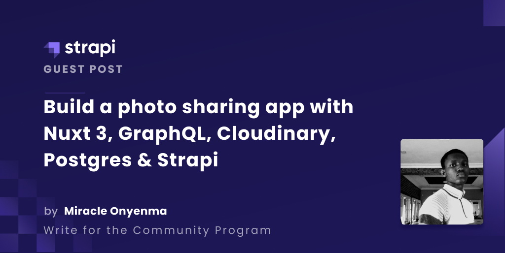 Building a Photo Sharing App with Nuxt 3, GraphQL, Cloudinary, Postgres and Strapi