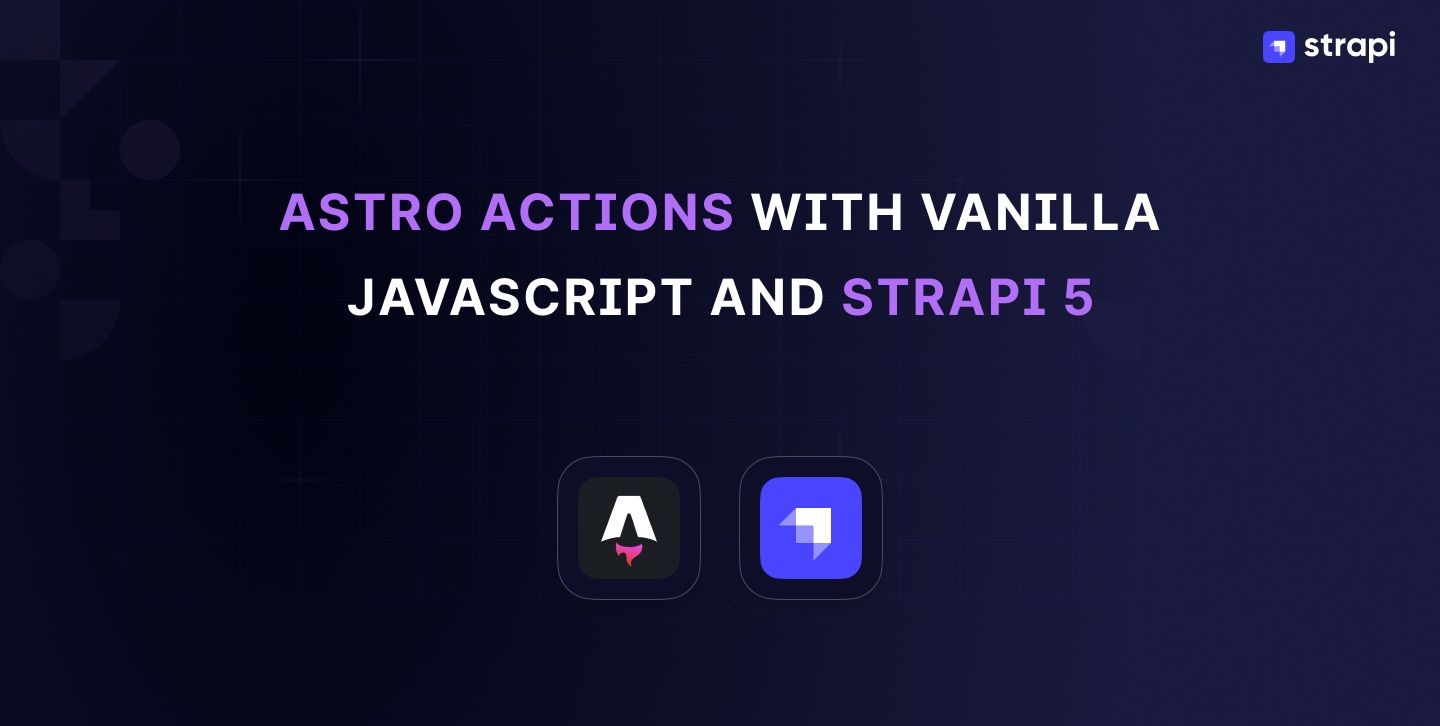 Astro Actions With Vanilla JavaScript and Strapi 5