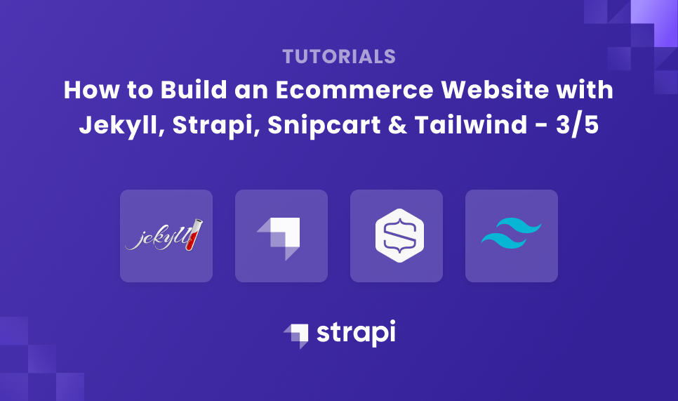 Build an Ecommerce app with Jekyll, Strapi, Snipcart & Tailwind 3/5