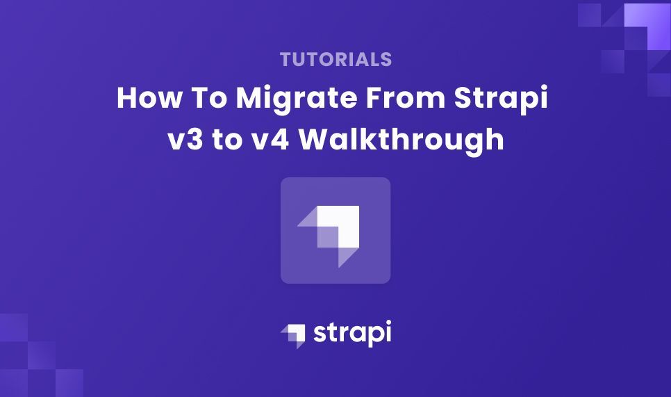 Learn how to migrate from Strapi v3 to v4