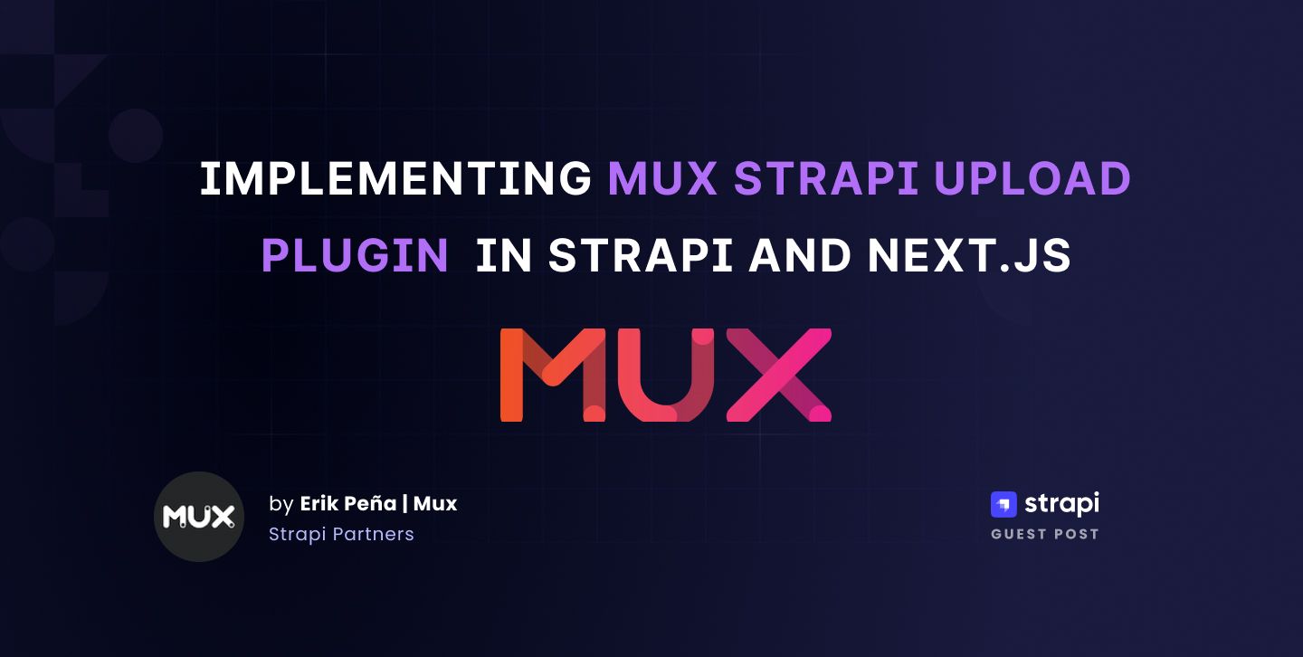 Integrate Mux Video Uploader Plugin with Strapi and Next.js