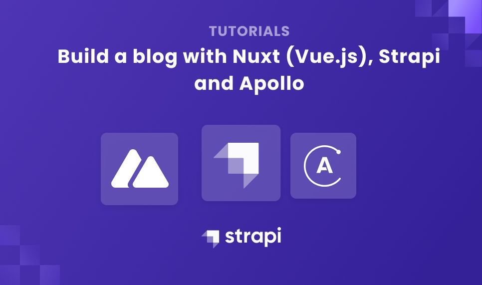 How to Build a blog using Strapi, Nuxt (Vue) and Apollo