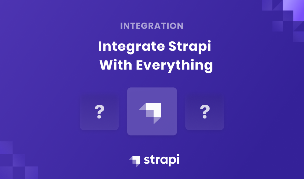 Integrate Strapi with pretty much everything