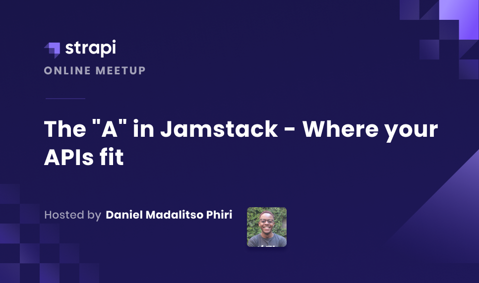 Webinar Recap: The "A" in Jamstack - Where your APIs fit