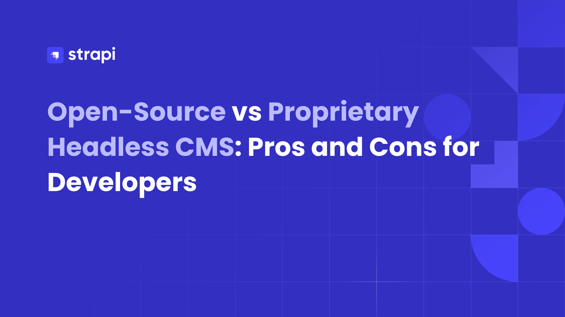Open-Source vs Proprietary Headless CMS: Pros & Cons