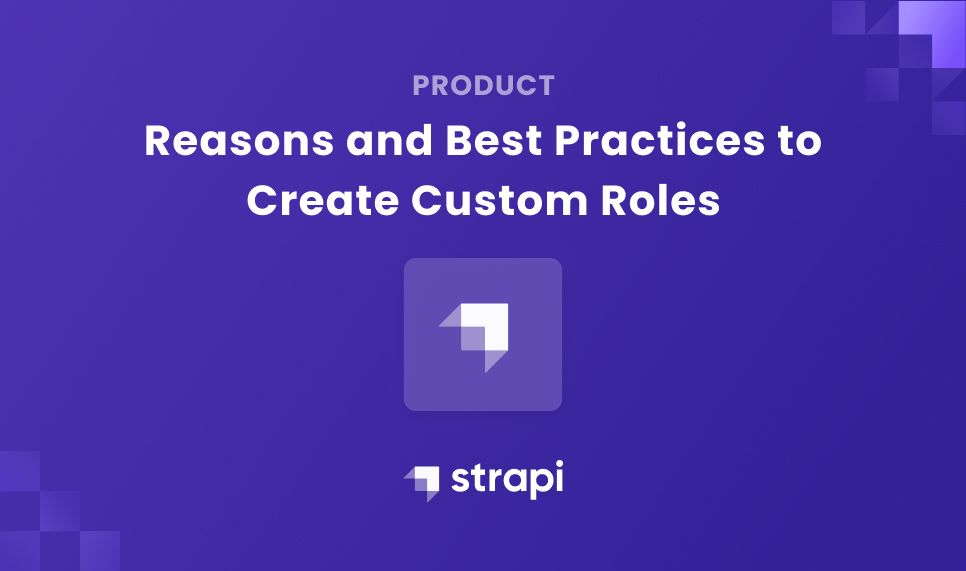 The Reasons and Best Practices to Create Custom Roles