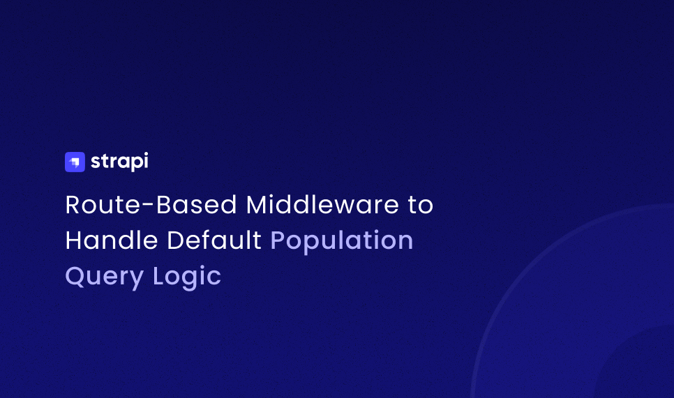 Route-Based Middleware to Handle Default Population Query Logic Route-Based Middleware to Handle Default Population Query Logic