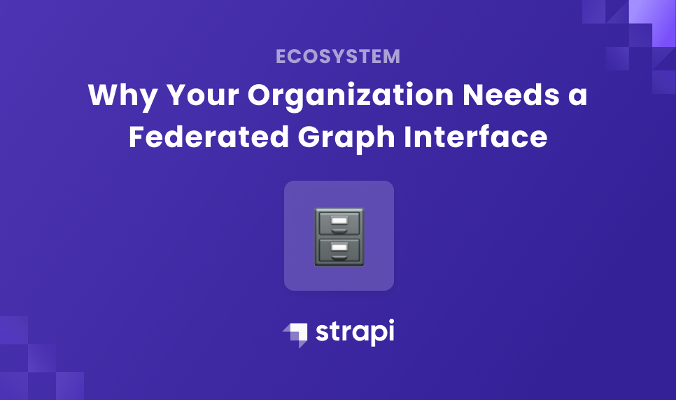 Why Your Organization Needs a Federated Graph Interface