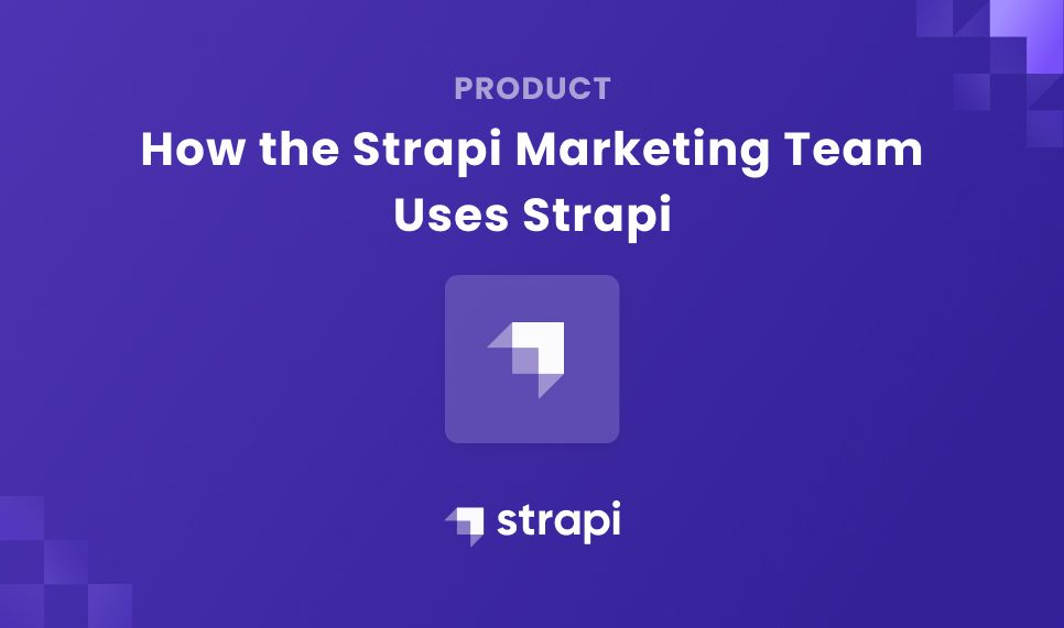 How the Marketing Team at Strapi Uses Strapi