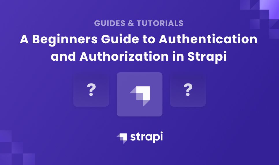 Beginners Guide to Authentication & Authorization in Strapi