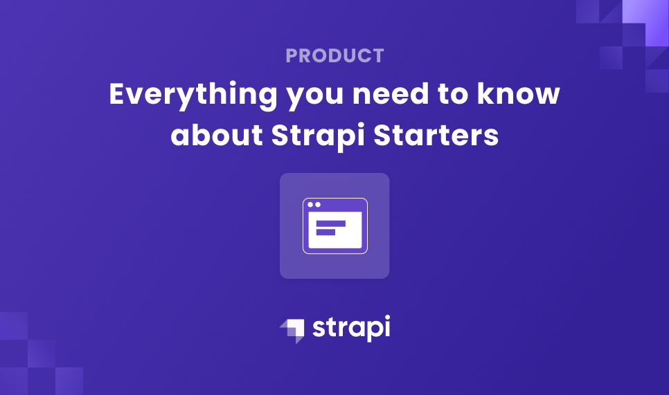 Learn everything you need to know about Strapi Starters
