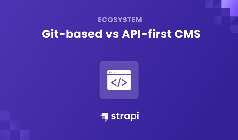 API-first CMS vs Git-based