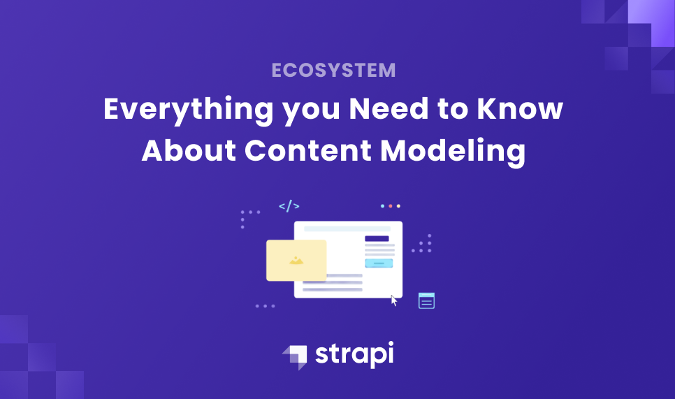 Everything you Need to Know About Content Modeling