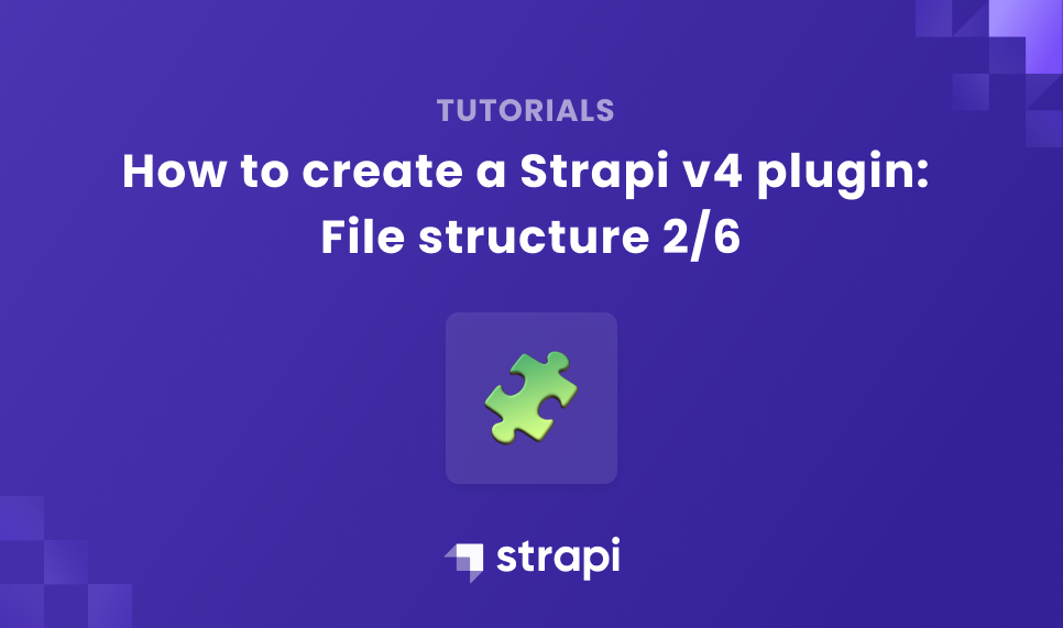File structure of a Strapi plugin - How to create a Strapi v4 plugin