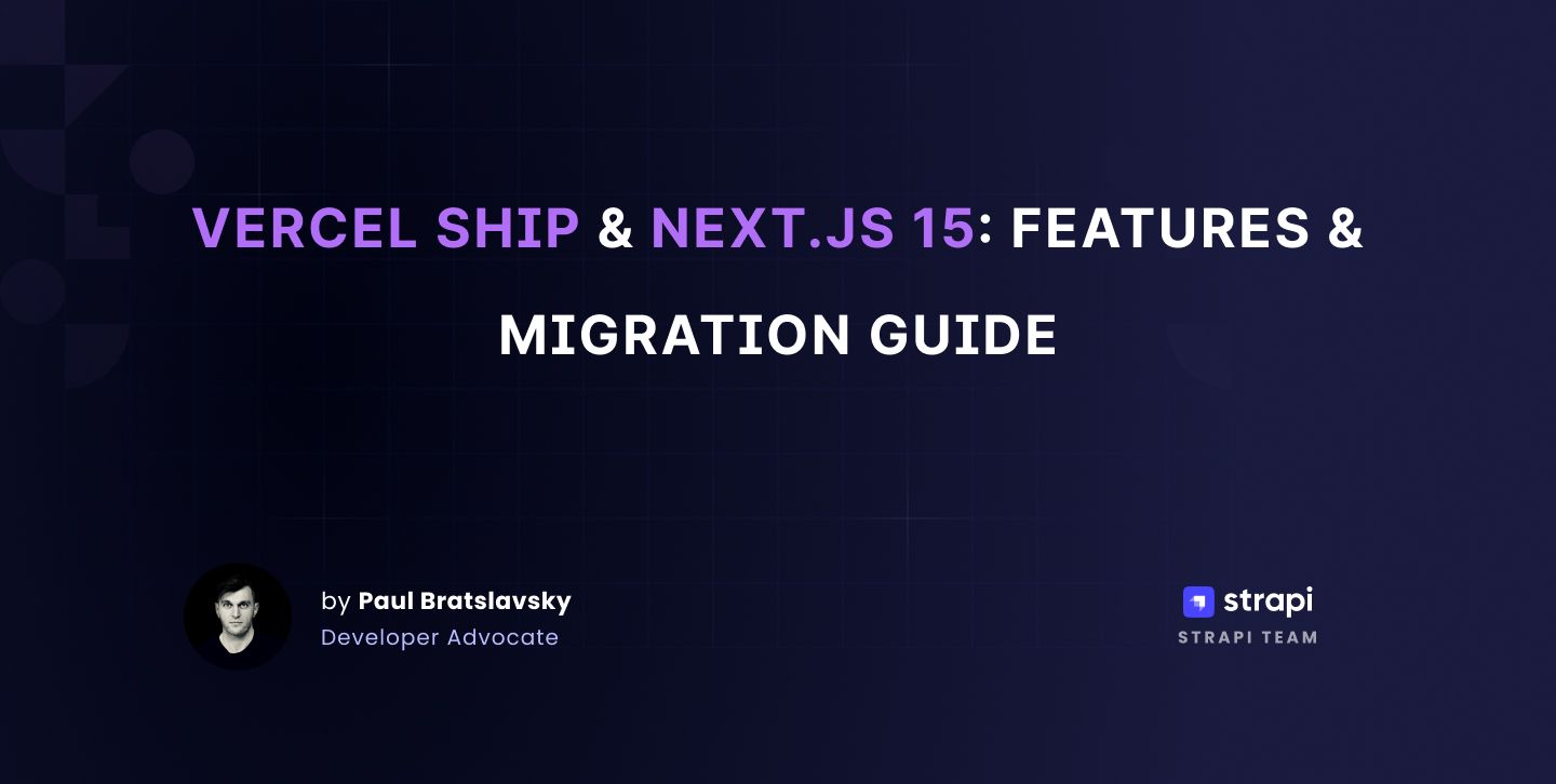 Vercel Ship And Nextjs 15 Features And Migration Guide