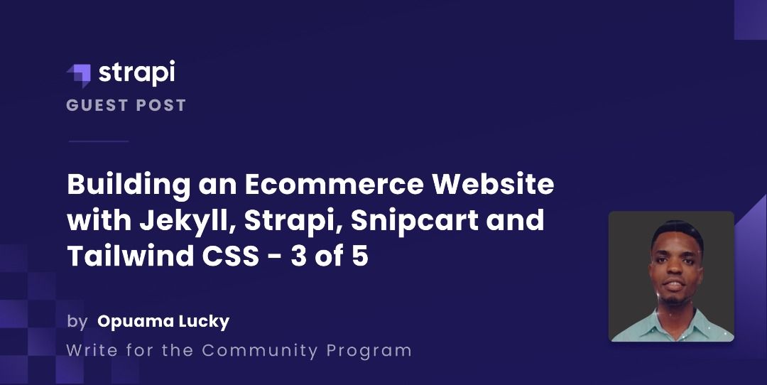 How to Build an Ecommerce Website with Jekyll, Strapi, Snipcart and Tailwind CSS - 3 of 5
