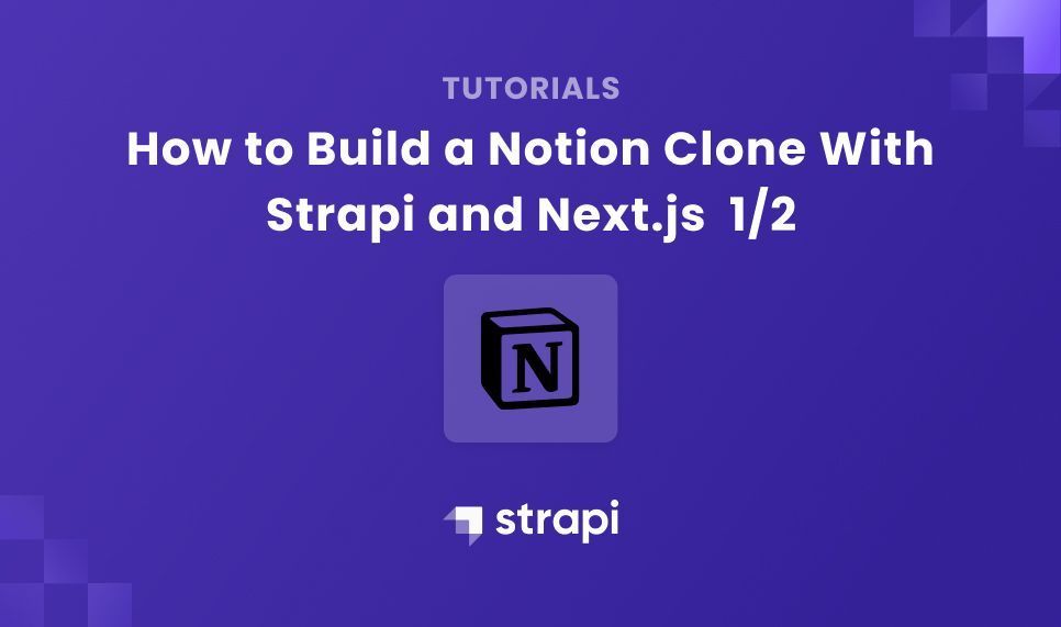 Building a Notion Clone with Strapi v4 and Next.js (Part 1 of 2)